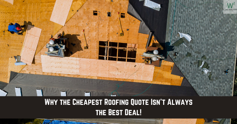 Why the Cheapest Roofing Quote Isn’t Always the Best Deal! - W2 ...
